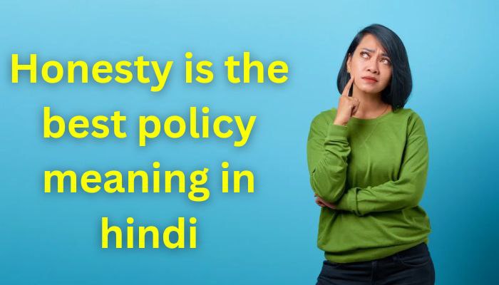 Honesty Is The Best Policy Meaning In Hindi honesty-is-the-best-policy-meaning-in-hindi